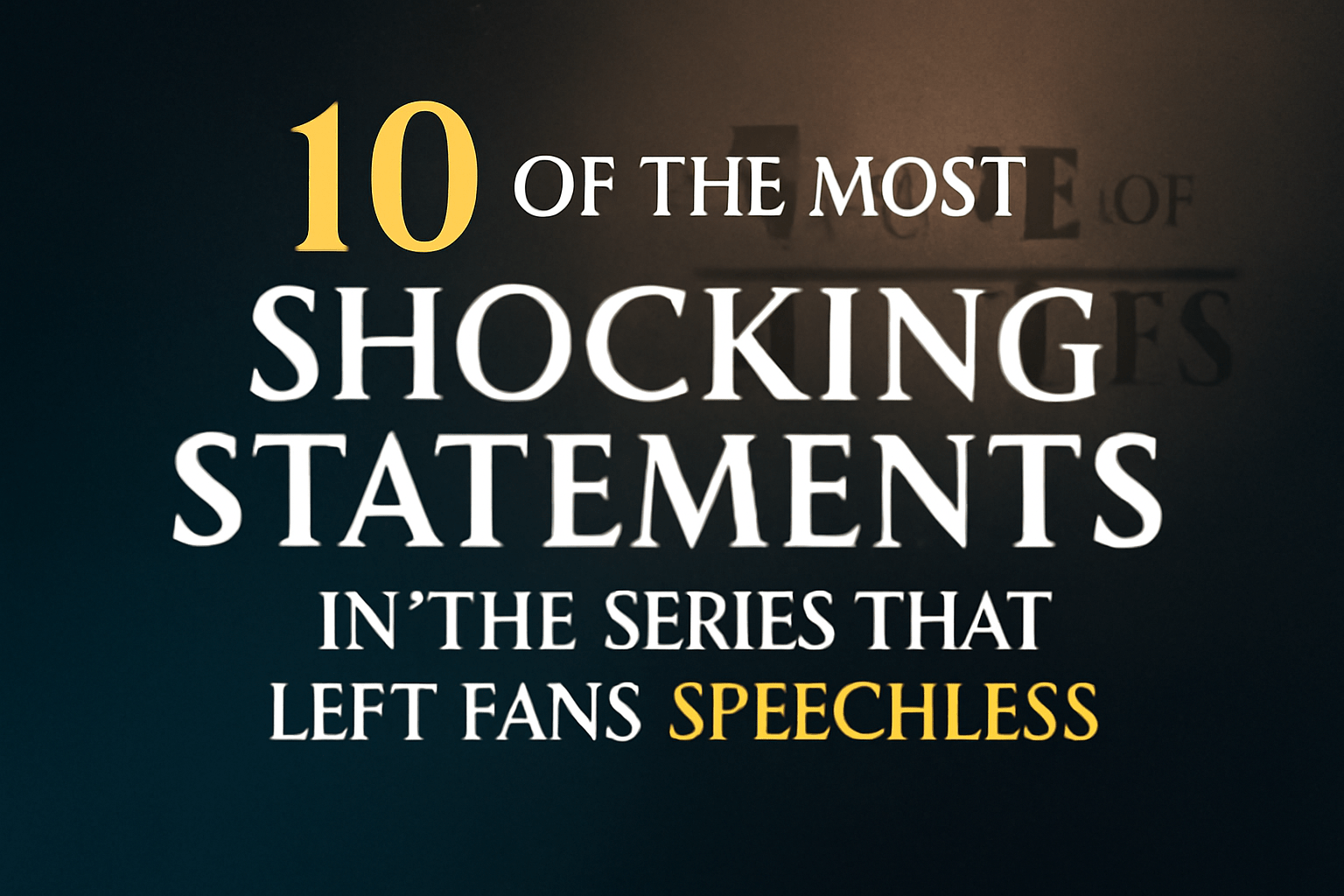 The Most Shocking Statements in the Series: Top 10