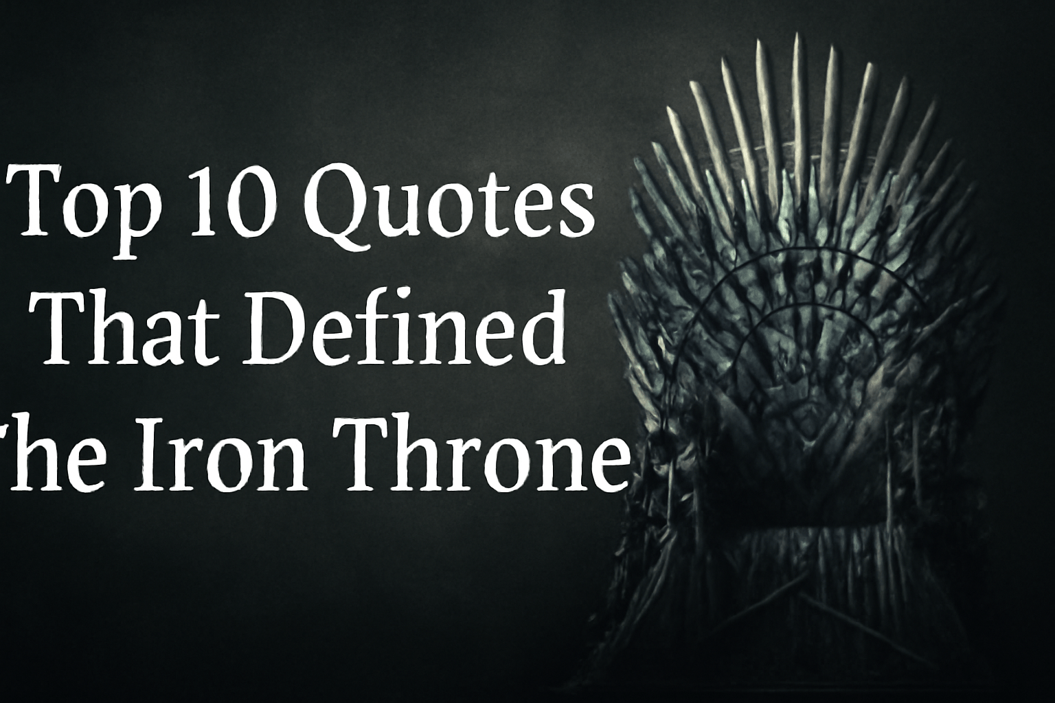 Top 10 Quotes That Defined the Iron Throne